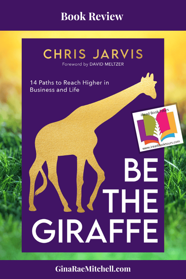 Be The Giraffe: 14 Paths To Reach Higher In Business And Life By Chris ...